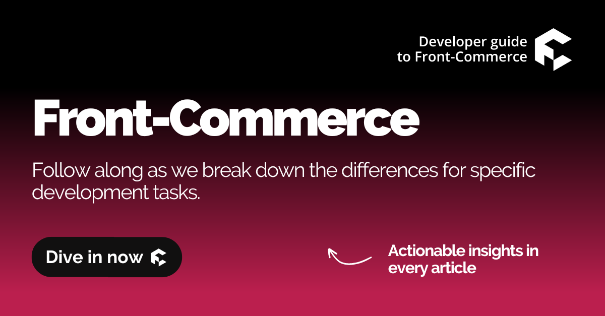 🎉 Introducing the Front-Commerce Developer Guide series! 🎉 | Front-Commerce Developers