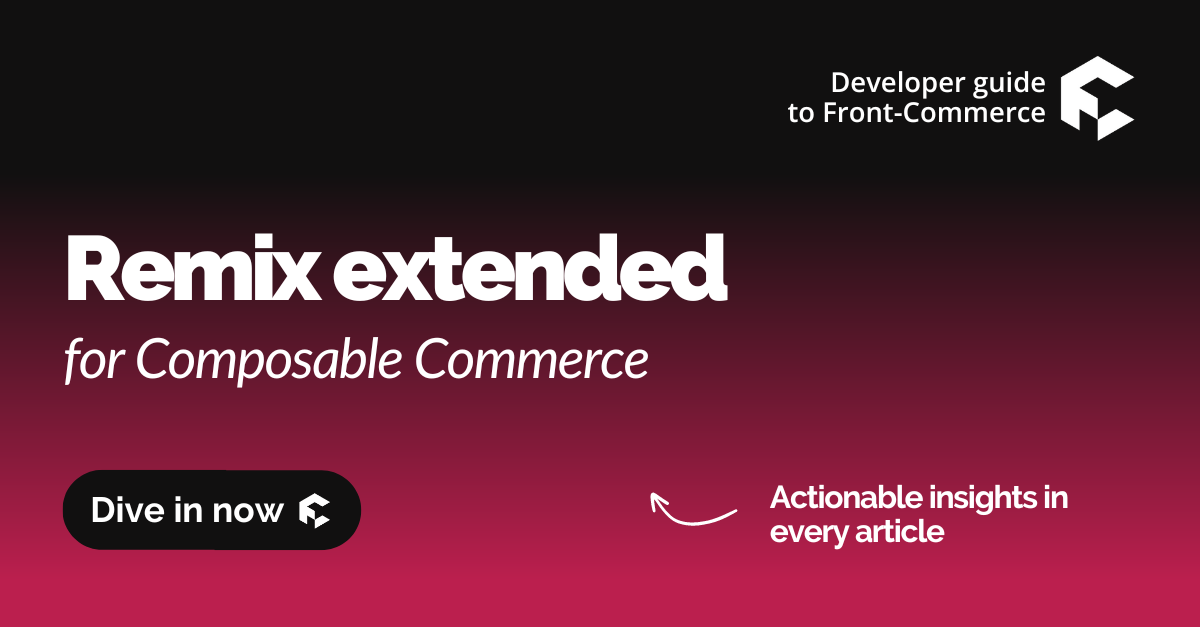 Remix extended for Composable Commerce | Front-Commerce Developers
